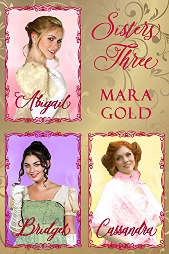 Sisters Three: Abigail, Bridget & Cassandra by Mara Gold | Goodreads