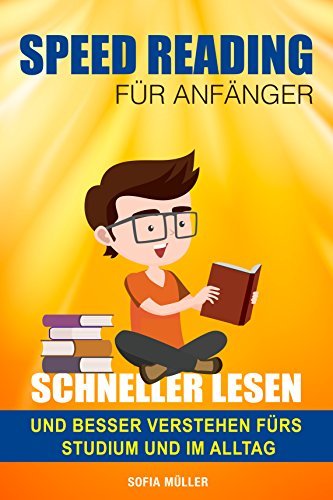 Speed Reading: Speed Reading Für Anfänger - Schneller lesen und besser ...