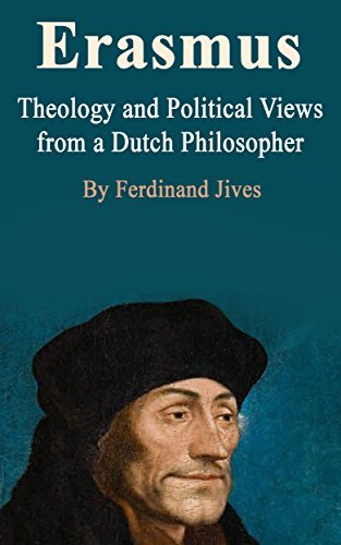 Erasmus: Theology and Political Views from a Dutch Philosopher by ...
