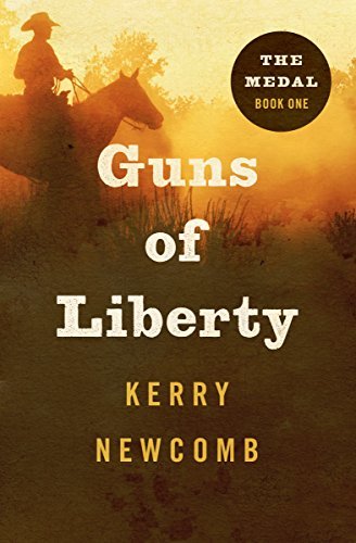 Guns of Liberty (The Medal Book 1) by Kerry Newcomb | Goodreads