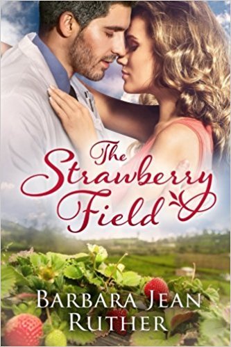 The Strawberry Field by Barbara Jean Ruther | Goodreads