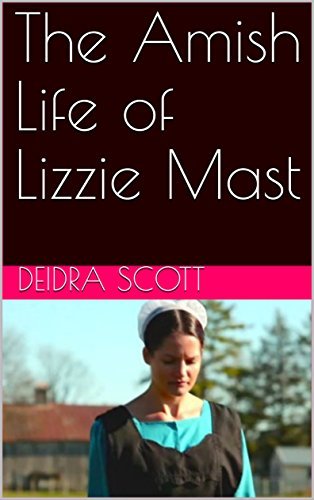 The Amish Life of Lizzie Mast: A Collection of Amish Romance by Deidra ...