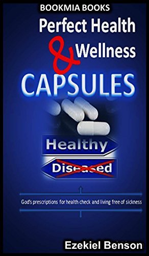 Perfect Health & Wellness Capsules: God’s Prescriptions for health ...