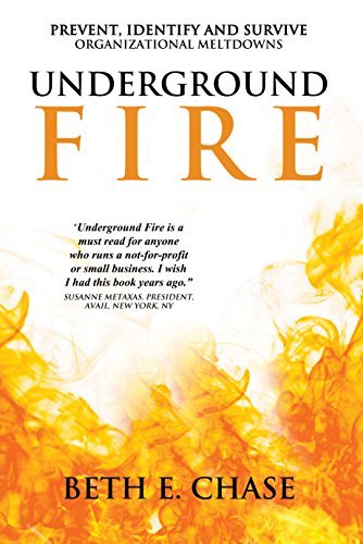 Underground Fire: Prevent, Identify and Survive Organizational ...