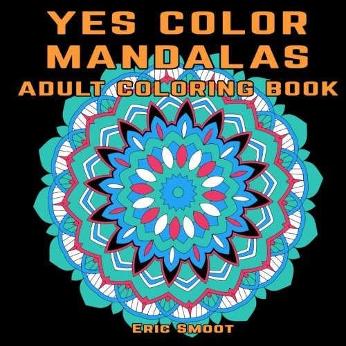 Yes Color Mandalas Adult Coloring Book: Mandala Designs for Coloring by ...