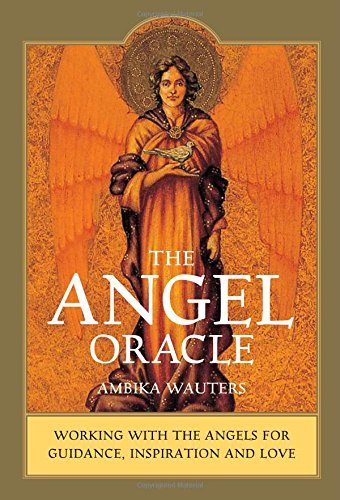 Angel Oracle: Working with the Angels for Guidance, Inspiration and ...