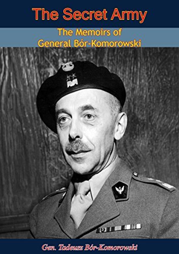 The Secret Army:: The Memoirs of General Bór-Komorowski by Tadeusz Bór ...