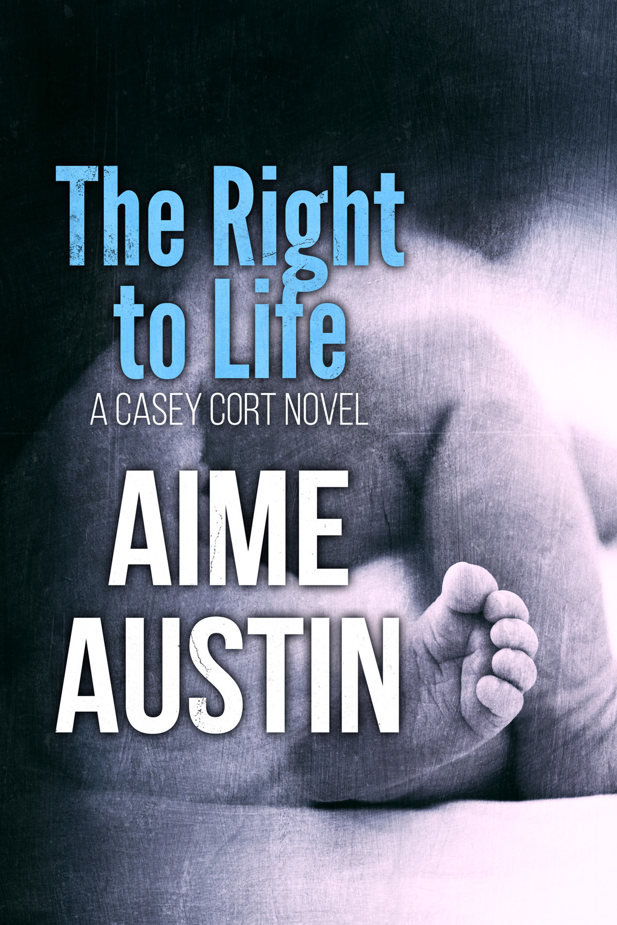 The Right to Life (A Casey Cort Novel, #6) by Aime Austin | Goodreads