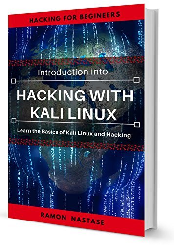 Hacking for Beginners: Your Guide for Learning the Basics of Hacking and Kali Linux by Ramon ...