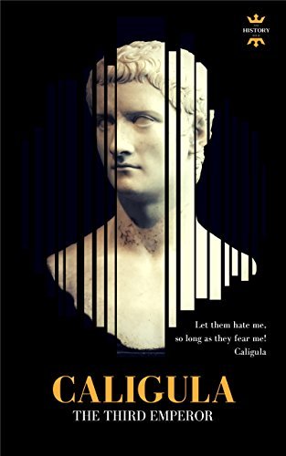 CALIGULA: THE THIRD EMPEROR. The Entire Life Story. Biography, Facts ...