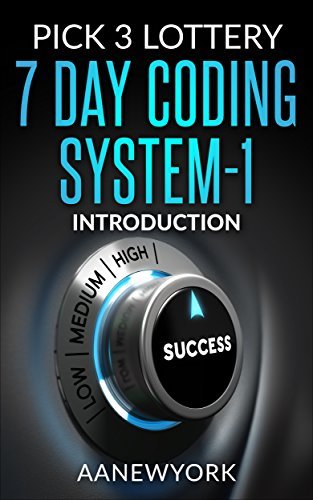 Pick 3 Lottery 7 DAY CODING SYSTEM-1: Introduction by AANewYork | Goodreads