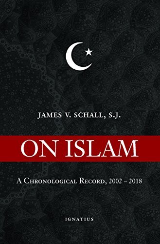 On Islam: A Chronological Record, 2002-2018 by James V. Schall | Goodreads