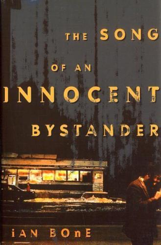 The Song of the Innocent Bystander by Ian Bone | Goodreads