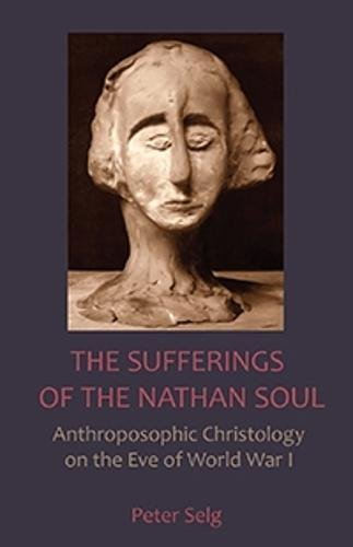 The Sufferings of the Nathan Soul: Anthroposophic Christology on the ...