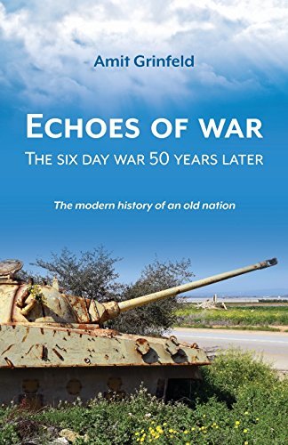 Echoes of War: The six day war 50 years later by Amit Grinfeld | Goodreads