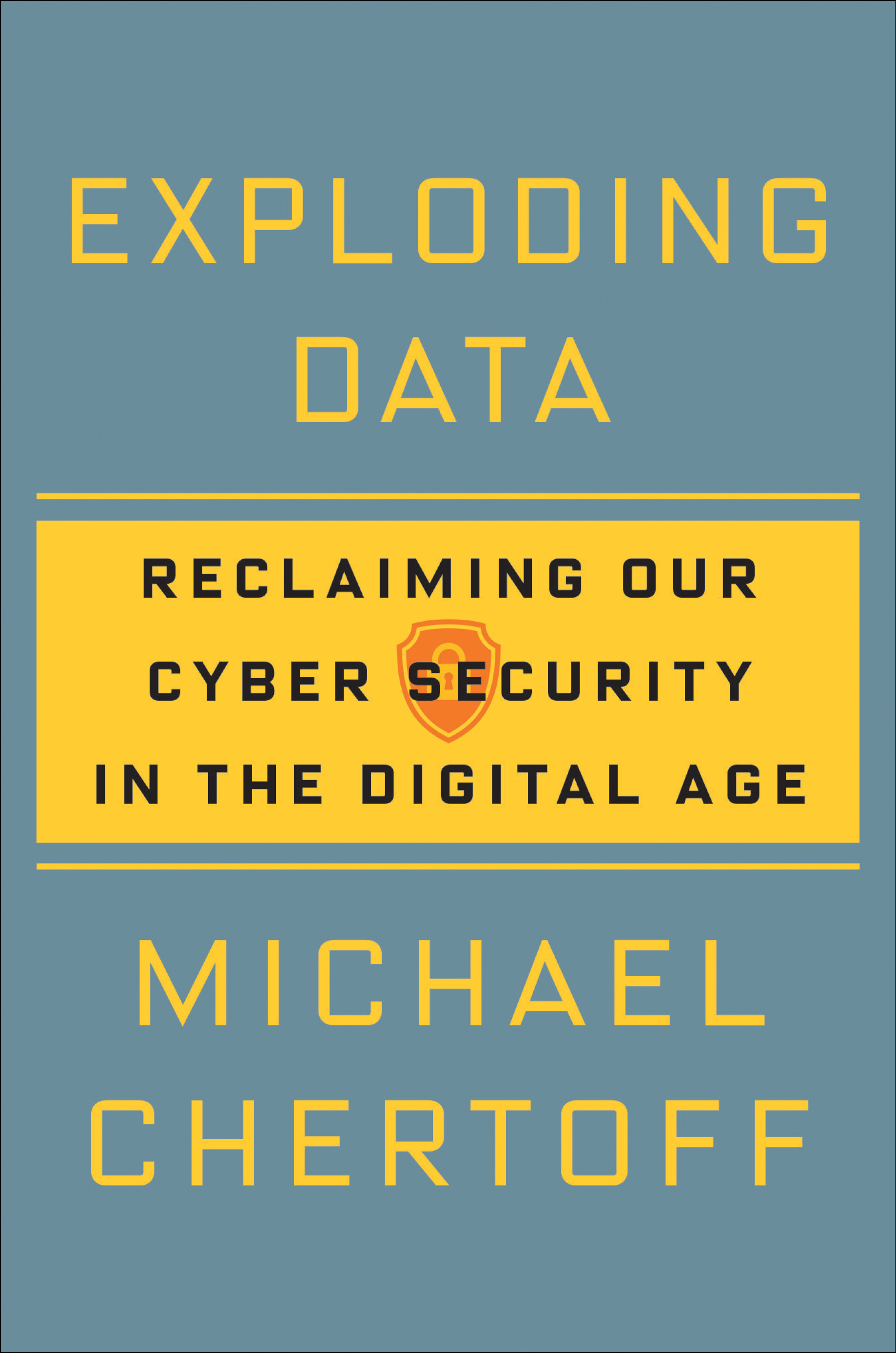 Exploding Data: Reclaiming Our Cybersecurity in the Digital Age by ...