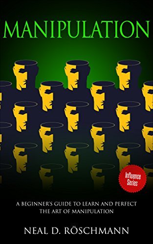 Manipulation: A Beginner’s Guide to Learn and Perfect the Art of ...