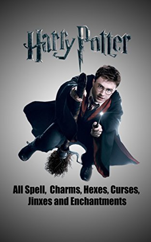 Harry Potter All Spells, Charms, Hexes, Curses, Jinxes and Enchantments ...