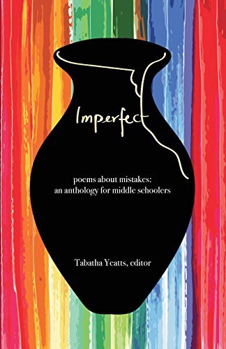 Imperfect: poems about mistakes: an anthology for middle schoolers by ...