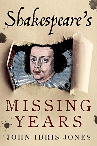 Shakespeare's Missing Years by John Idris Jones | Goodreads