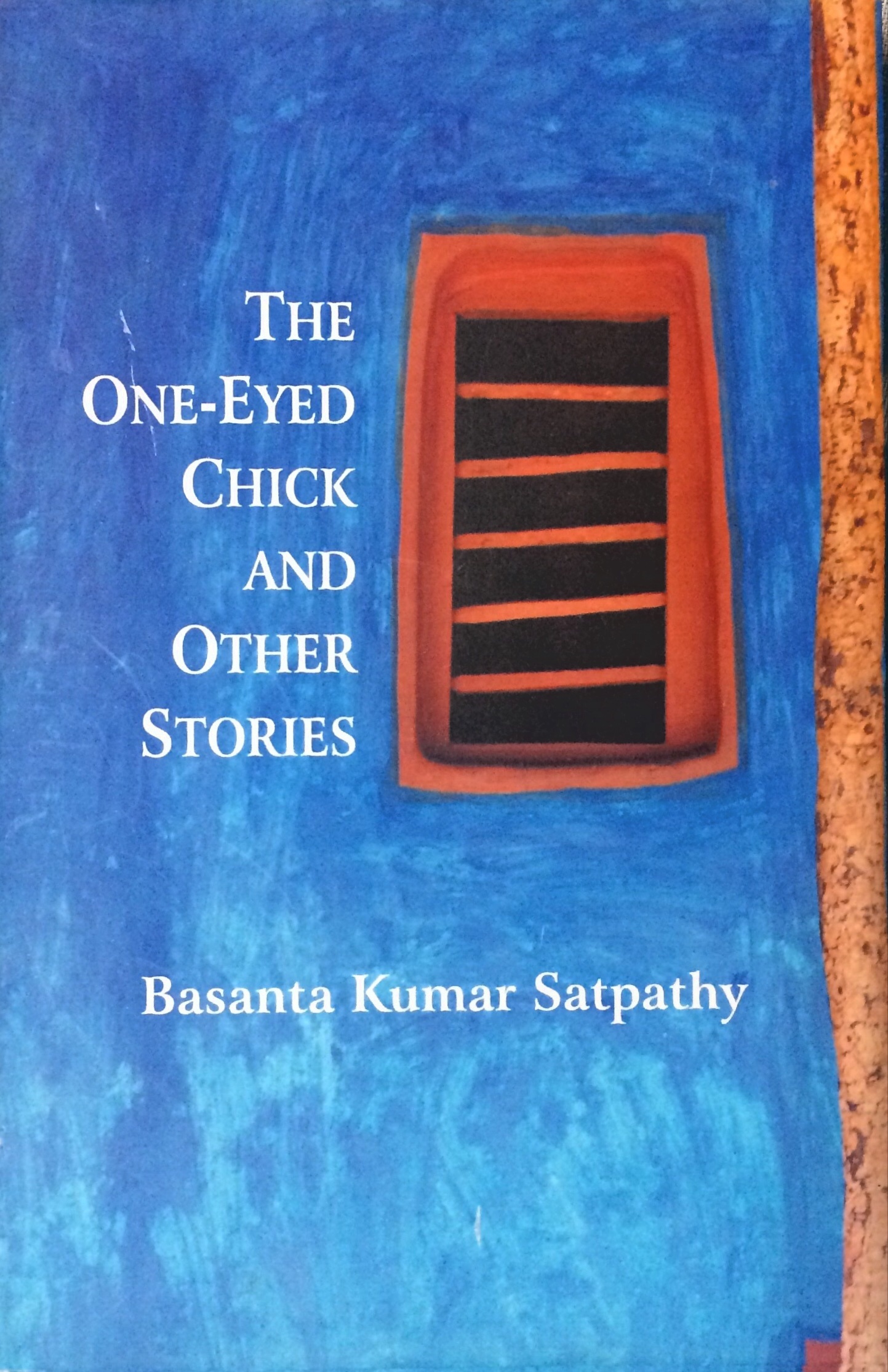 The One-eyed Chick and Other Stories by Basanta Kumar Satpathy | Goodreads
