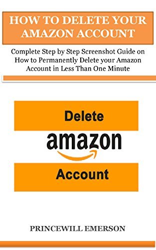 HOW TO DELETE YOUR AMAZON ACCOUNT: Complete Step by Step Screenshot ...