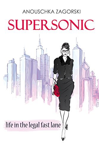 Supersonic: Life in the Legal Fast Lane by Anouschka Zagorski | Goodreads