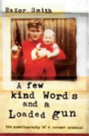A Few Kind Words and a Loaded Gun: The Autobiography of a Career ...