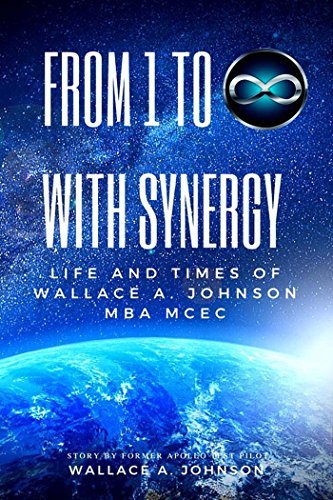 From One to Infinity With Synergy: Life and Times of Wallace A. Johnson ...