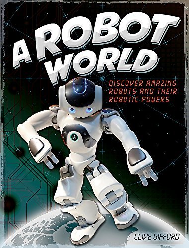 Robot World by Clive Gifford | Goodreads