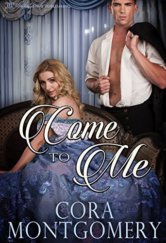 Come to Me by Cora Montgomery | Goodreads