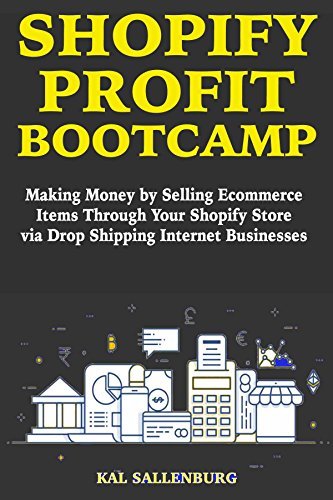Shopify Profit Bootcamp: Making Money by Selling Ecommerce Items ...