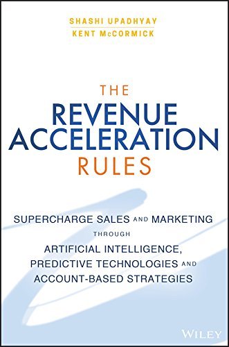 The Revenue Acceleration Rules: Supercharge Sales and Marketing Through ...