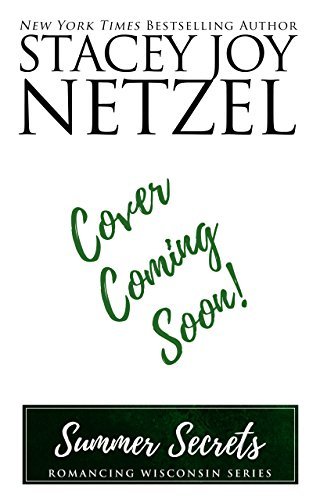 Summer Secrets (Romancing Wisconsin Book 15) by Stacey Joy Netzel ...