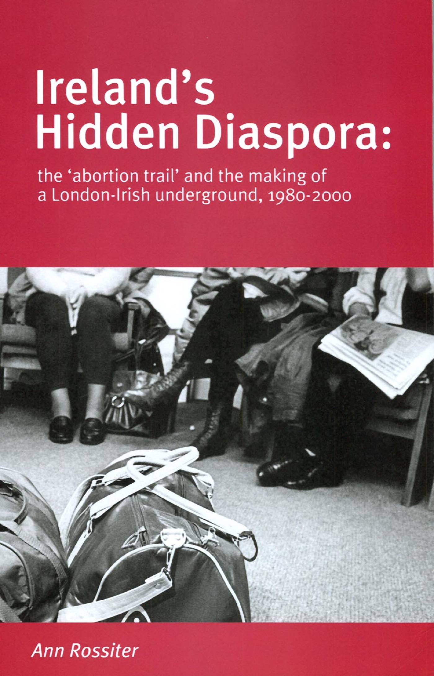 Ireland's Hidden Diaspora: The Abortion Trail and the Making of a ...