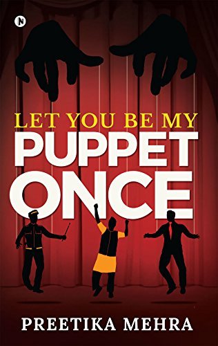 Let You Be My Puppet Once by Preetika Mehra | Goodreads