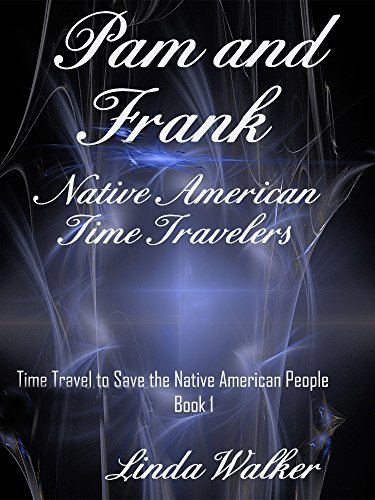 Pam and Frank Native American Time Travelers by Linda Walker | Goodreads