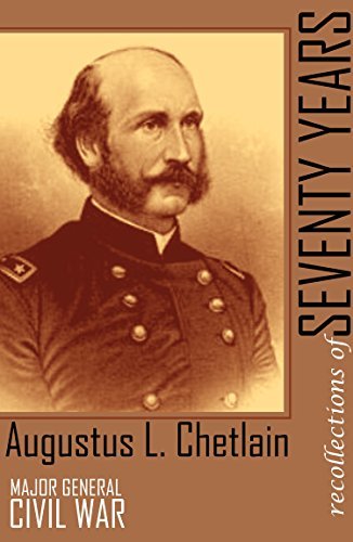Recollections of Seventy Years: Civil War and Beyond by Augustus Louis ...