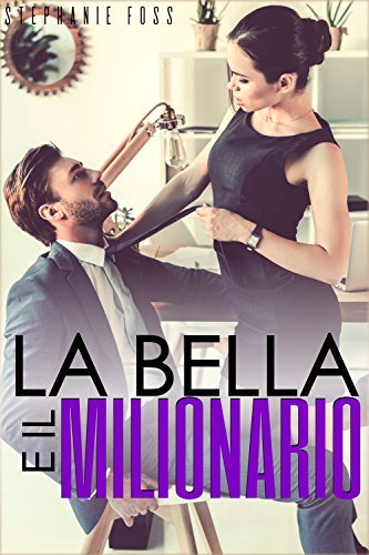 La Bella e il Milionario (Italian Edition) by Stephanie Foss | Goodreads