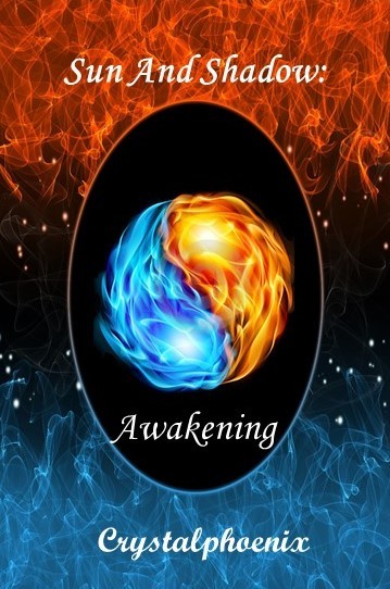 Awakening (Sun and Shadow #1) by Crystalphoenix | Goodreads
