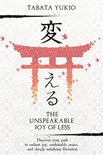 Minimalism: The Unspeakable Joy of Less: Discover Your Path to Radiant ...