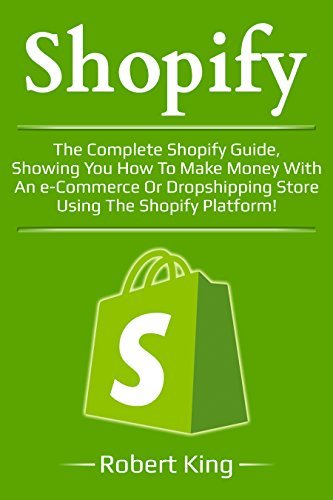 Shopify: The complete Shopify guide, showing you how to make money with ...