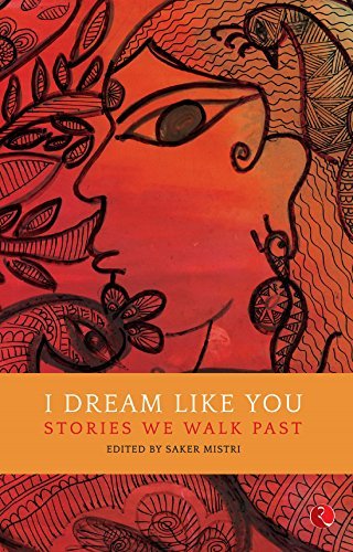 I Dream Like You: Stories We Walk Past by Saker Mistri | Goodreads