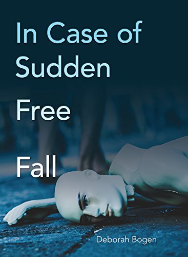 In Case of Sudden Free Fall by Deborah Bogen | Goodreads