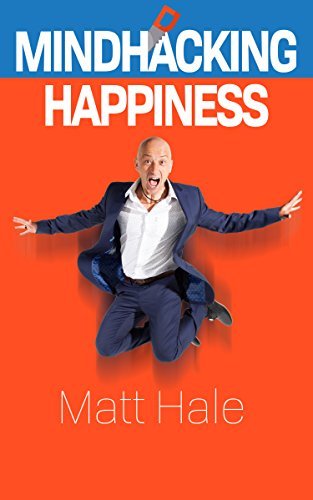 Mindhacking Happiness by Matt Hale | Goodreads