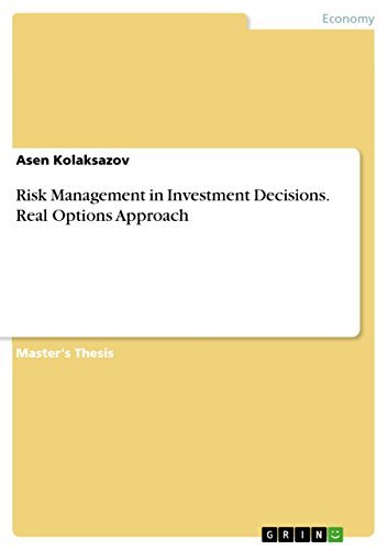 Risk Management in Investment Decisions. Real Options Approach by Asen ...