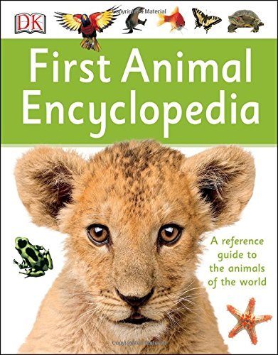 First Animal Encyclopedia by D.K. Publishing | Goodreads