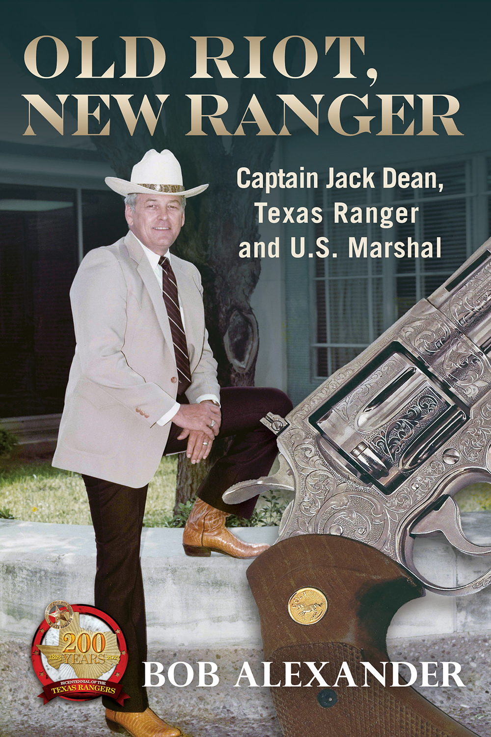 Old Riot, New Ranger: Captain Jack Dean, Texas Ranger and U.S. Marshal ...