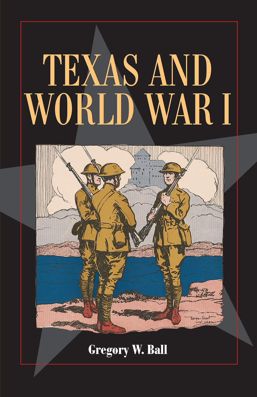 Texas and World War I (Volume 26) by Gregory W. Ball | Goodreads