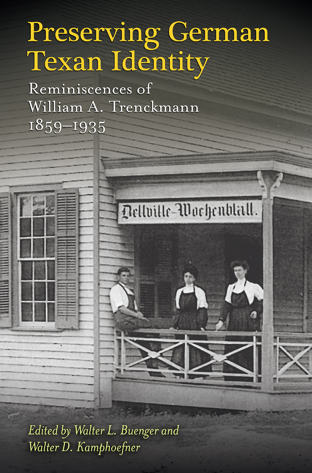 Preserving German Texan Identity: Reminiscences of William A ...